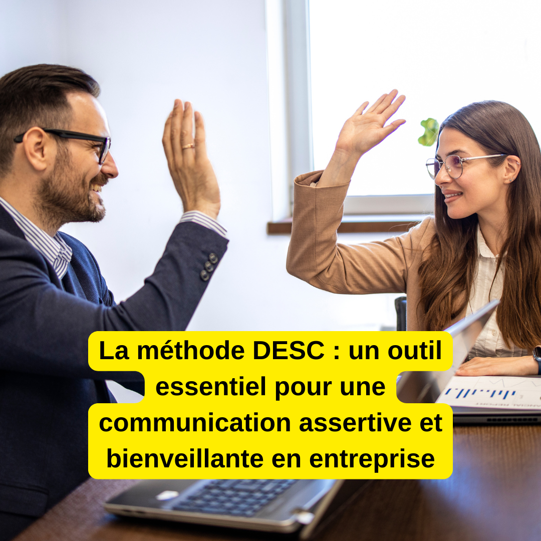 La méthode DESC : un outil essentiel pour une communication assertive ...